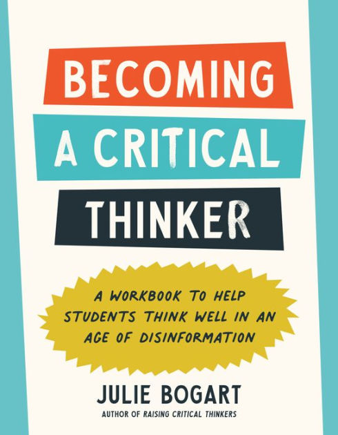 Becoming a Critical Thinker: A Workbook to Help Students Think Well in ...