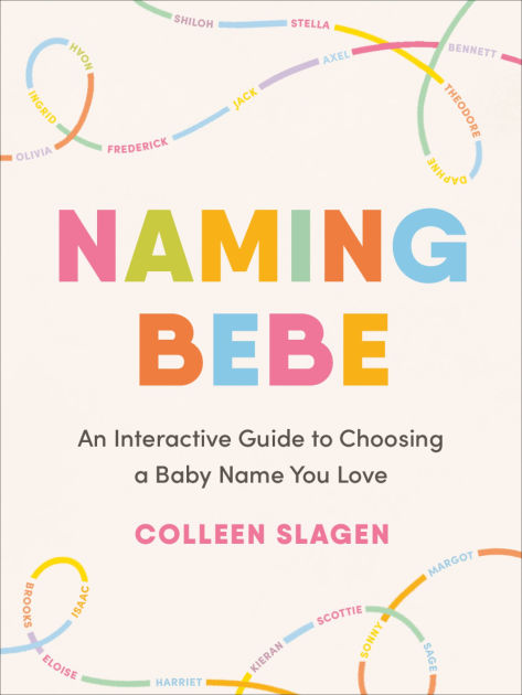 Naming Bebe: An Interactive Guide to Choosing a Baby Name You Love by ...