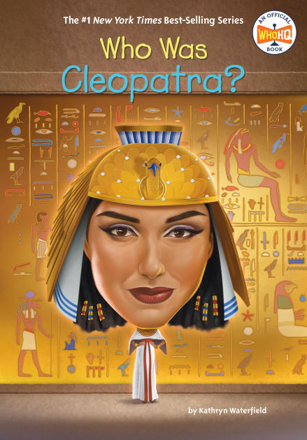 Who Was Cleopatra? by Kathryn Waterfield, Who HQ, Manuel Gutierrez ...