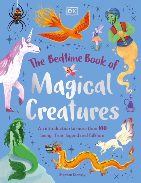 The Bedtime Book of Magical Creatures: An Introduction to More than 100 ...