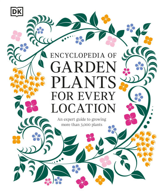 Encyclopedia of Garden Plants for Every Location: An Expert Guide to ...