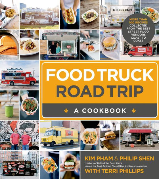 Food Truck Road Trip--A Cookbook: More Than 100 Recipes Collected from ...