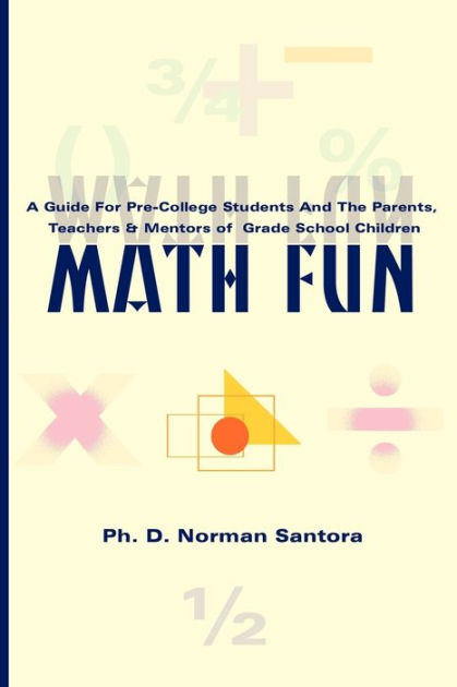 Math Fun: A Guide for Pre-College Students and the Parents, Teachers ...