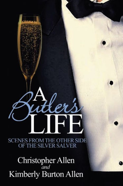A Butler's Life: Scenes from the Other Side of the Silver Salver by ...