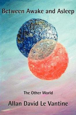 Between Awake and Asleep: The Other World by Allan Levantine, Paperback ...