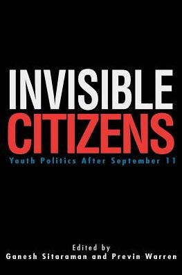Invisible Citizens: Youth Politics After September 11 by Ganesh N ...