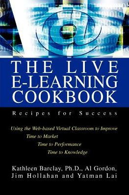 The Live E-Learning Cookbook: Recipes for Success by Kathleen Barclay ...