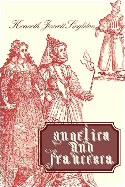 Angelica And Francesca by Kenneth Jarrett Singleton, Paperback | Barnes ...