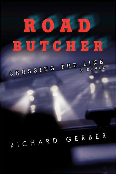 Road Butcher: Crossing the Line by Richard Gerber M D, Paperback ...