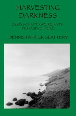 Harvesting Darkness: Essays on Literature, Myth, Film and Culture by ...