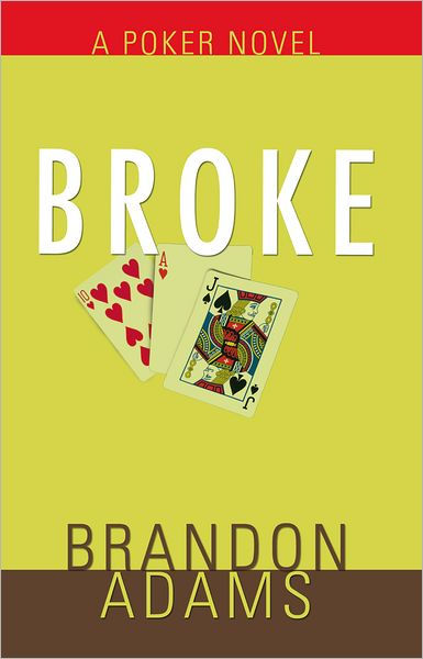 Broke: A Poker Novel by Brandon Adams | eBook | Barnes & Noble®