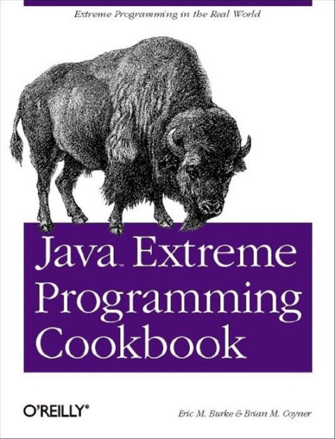 Java Extreme Programming Cookbook: Extreme Programming in the Real ...
