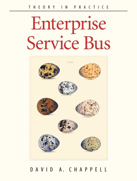 Enterprise Service Bus: Theory in Practice by David A Chappell ...
