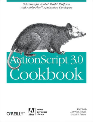 ActionScript 3.0 Cookbook: Solutions for Flash Platform and Flex Application Developers by Joey ...