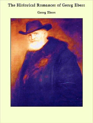 The Complete Historical Novels Of Georg Ebers by Georg Ebers | NOOK ...