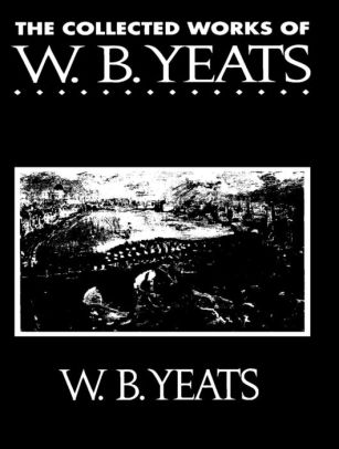 The Complete Works of William Butler Yeats by William Butler Yeats ...