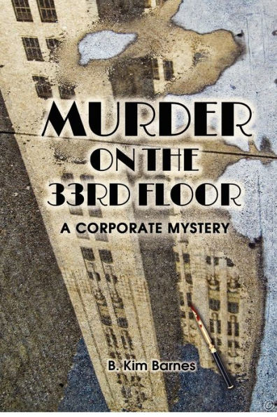Murder on the 33rd Floor: A Corporate Mystery by B Kim Barnes ...