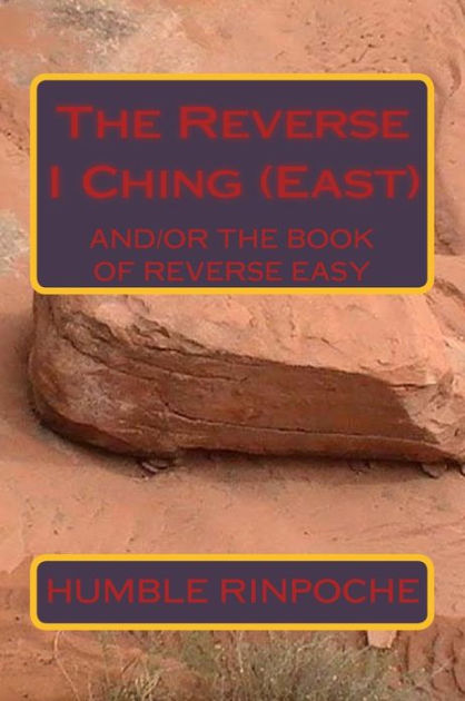 The Reverse I Ching (East): The Book of Reverse Easy by Old Man Zhu ...