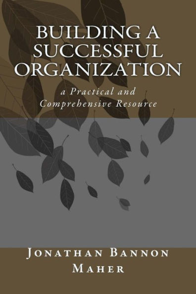Building a Successful Organization: a Practical and Comprehensive Resource by Jonathan Bannon ...