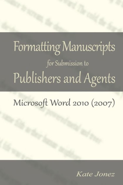 Formatting Manuscripts for Submission to Publishers and Agents ...