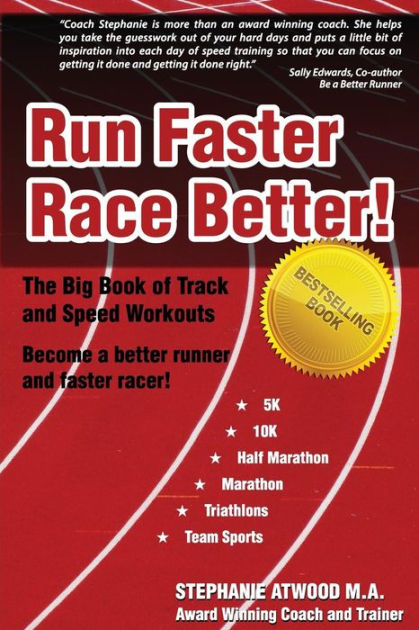 Run Faster Race Better: For 5K, 10K, Half Marathon, Marathon and ...