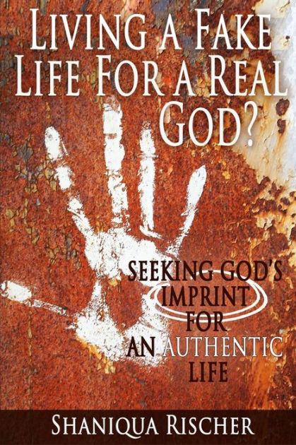 Living a Fake Life for a Real God?: Seeking God's Imprint for an ...
