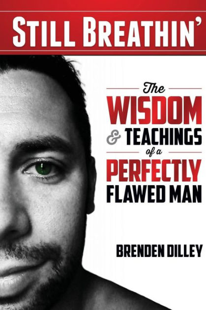 Still Breathin': The Wisdom and Teachings of a Perfectly Flawed Man by ...
