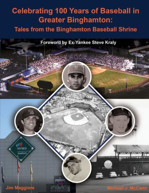 Celebrating 100 Years of Baseball in Greater Binghamton: Tales from the ...