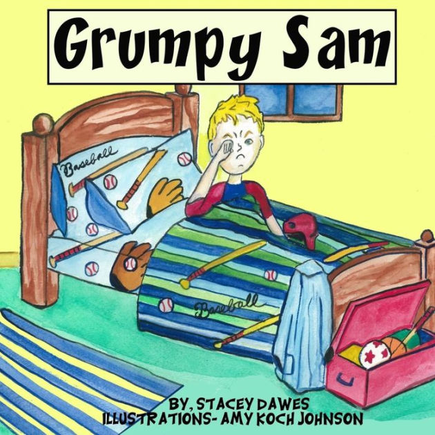 Grumpy Sam by Stacey Bergin Dawes, Amy Koch Johnson, Paperback | Barnes ...