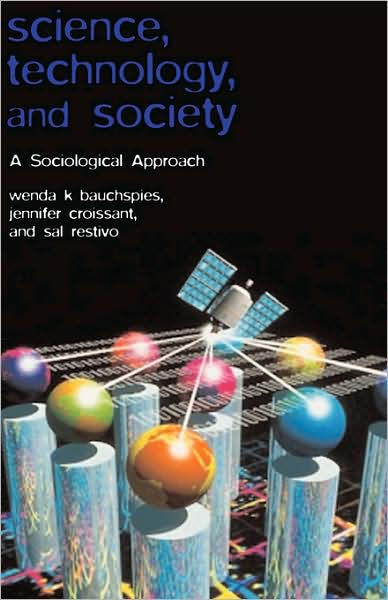 Science, Technology, and Society: A Sociological Approach / Edition 1 ...