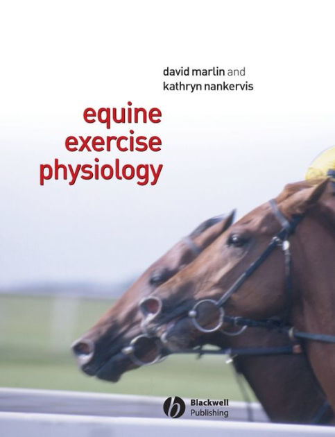 Equine Exercise Physiology by David Marlin, Kathryn J. Nankervis ...