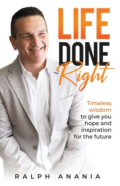 Life Done Right: Timeless wisdom to give you hope and inspiration for ...