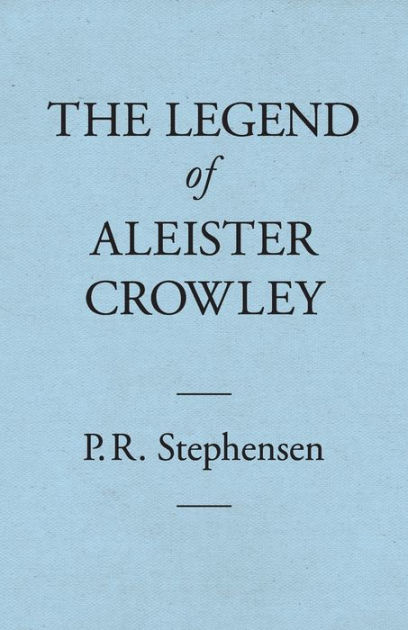 The Legend of Aleister Crowley by Percy Stephensen, Paperback | Barnes ...