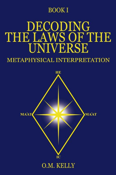 DECODING THE LAWS OF THE UNIVERSE: METAPHYSICAL INTERPRETATION by O.M. Kelly | eBook | Barnes ...