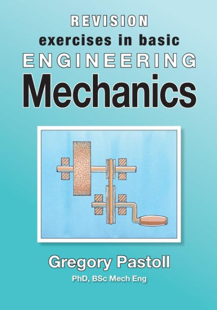 Revision Exercises in Basic Engineering Mechanics by Gregory Pastoll ...