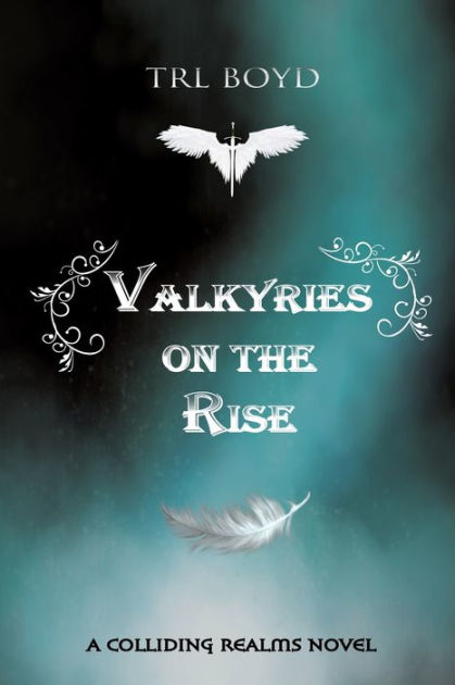 Valkyries on the Rise: A Colliding Realms Novel by Trl Boyd, Paperback ...