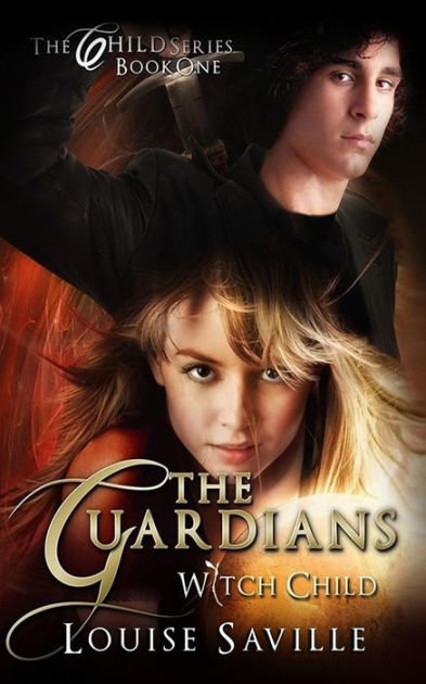 The Guardians: Witch Child (Book #1) by Louise Saville | eBook | Barnes ...