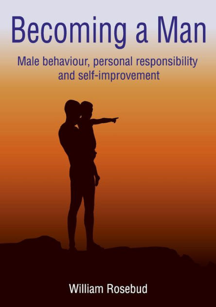 Becoming a Man: Male behaviour, personal responsibility and self ...