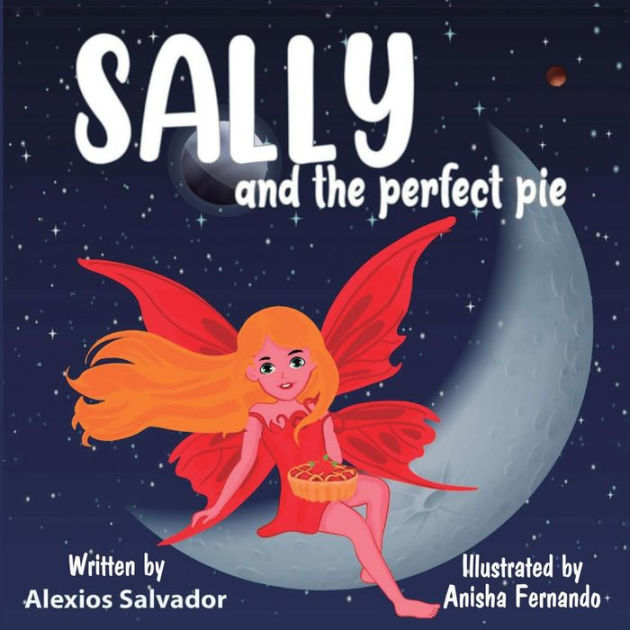 Sally and the Perfect Pie by Alexios Salvador, Anisha Fernando ...
