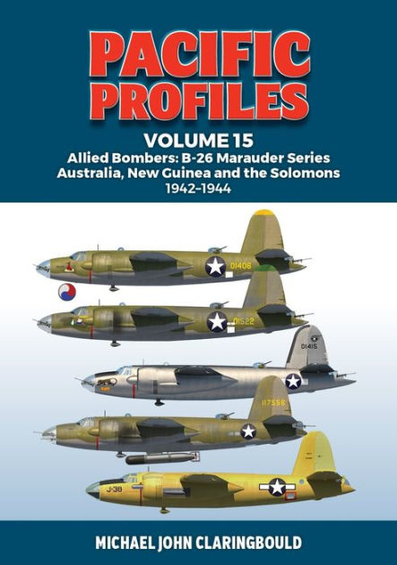 Pacific Profiles Volume 15: Allied Bombers: B-26 Marauder series ...