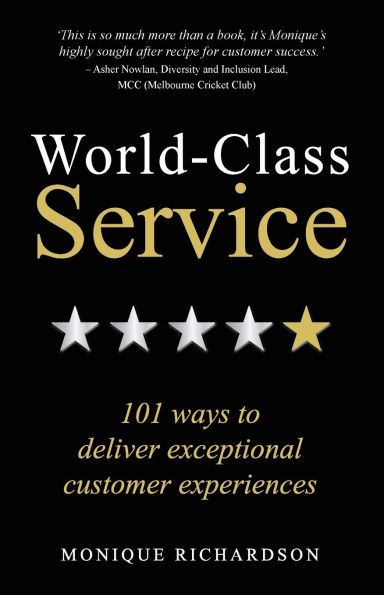World Class Service: 101 ways to deliver exceptional customer ...