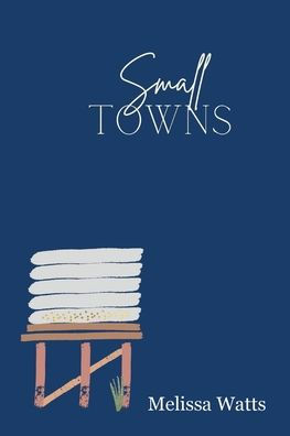 Small Towns: Poems of people and place by Melissa Watts, Paperback ...