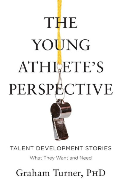 The Young Athlete's Perspective: Talent Development Stories: What They ...