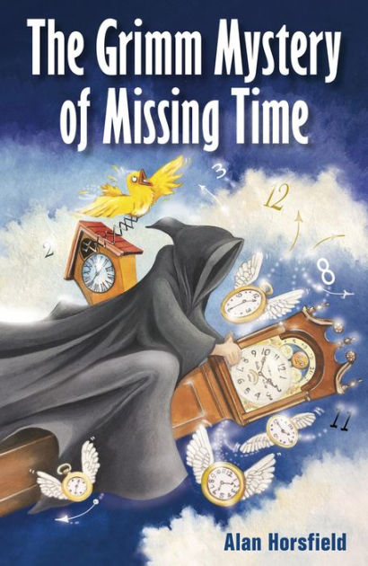 The Grimm Mystery of Missing Time by Alan Horsfield, Nancy Bevington ...