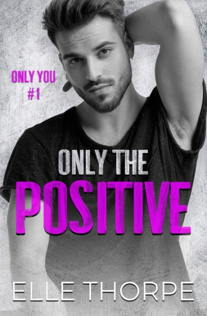 Only the Positive by Elle Thorpe, Paperback | Barnes & Noble®