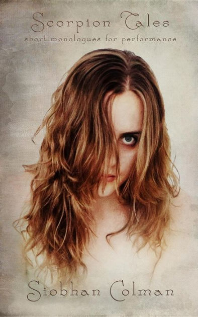 Scorpion Tales: A Collection of Stinging Monologues by Siobhan Colman ...