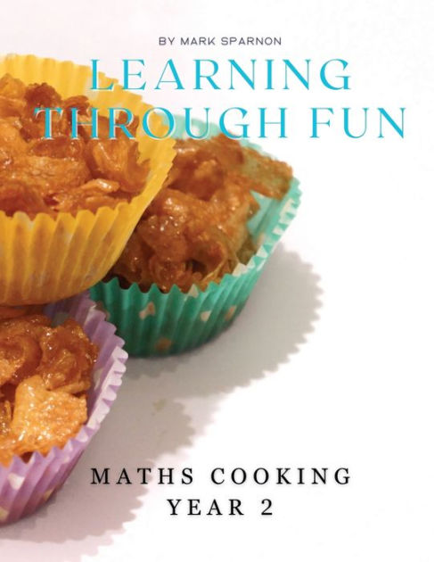 Learning Through Fun: Maths Cooking year 2 by Mark Sparnon, Paperback ...