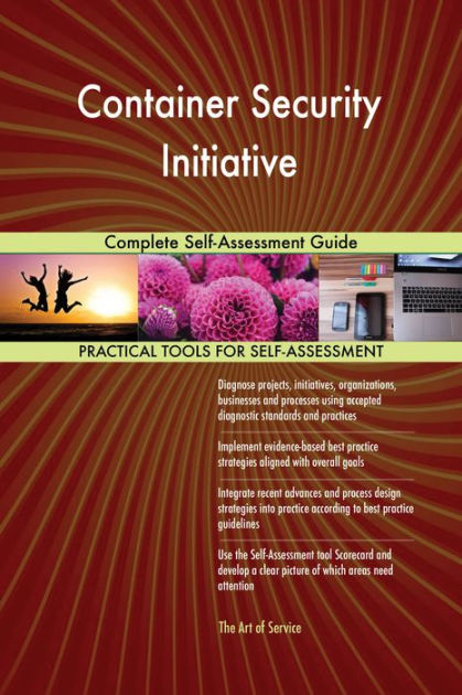 Container Security Initiative Complete Self-Assessment Guide by ...
