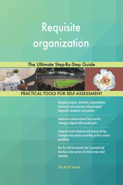 Requisite organization The Ultimate Step-By-Step Guide by Gerardus ...