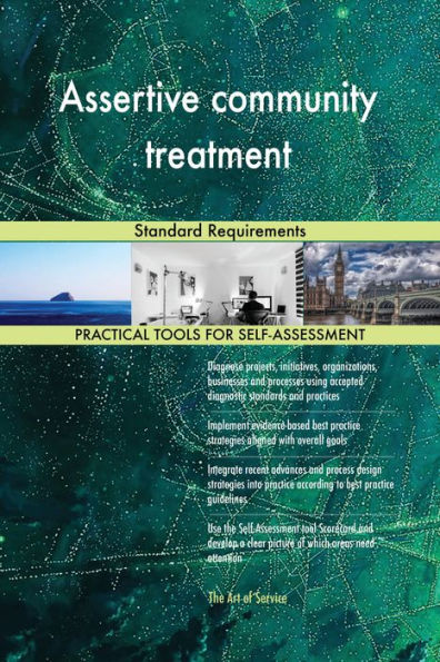 Assertive community treatment Standard Requirements by Gerardus Blokdyk ...